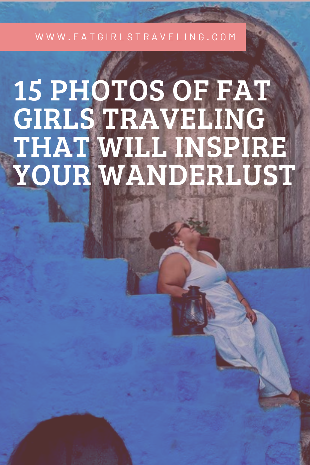 15 Photos of Fat Girls Traveling That Will Inspire Your Wanderlust ...